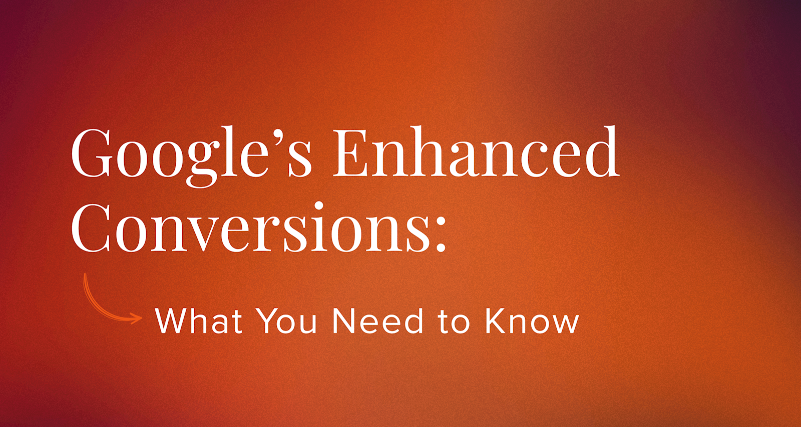 Pros & Cons of Google’s Enhanced Conversions | Spinutech